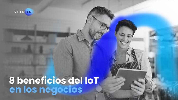 8 beneficios del IoT en los negocios | SEIDOR