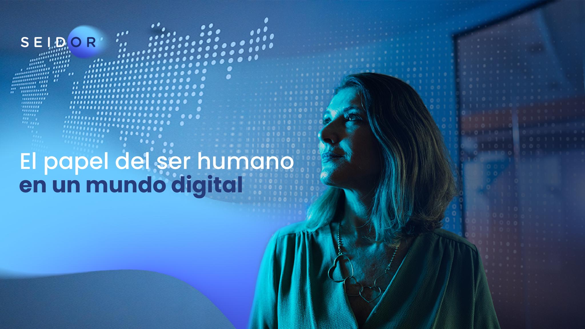 El papel del ser humano en un mundo digital | SEIDOR
